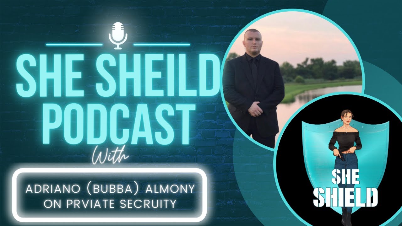 She Shield - 45: Adriano (Bubba) Almony on Private Security and ...