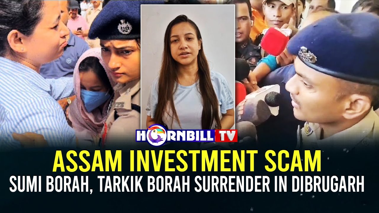 ASSAM INVESTMENT SCAM: SUMI BORAH, TARKIK BORAH SURRENDER IN DIBRUGARH ...