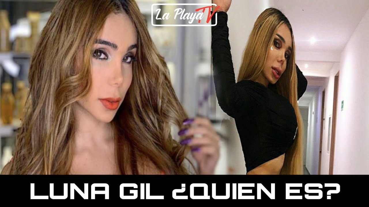 QUIEN ES LUNA GIL Y PORQUE ES QUE ES TAN FAMOSA? - YouTube