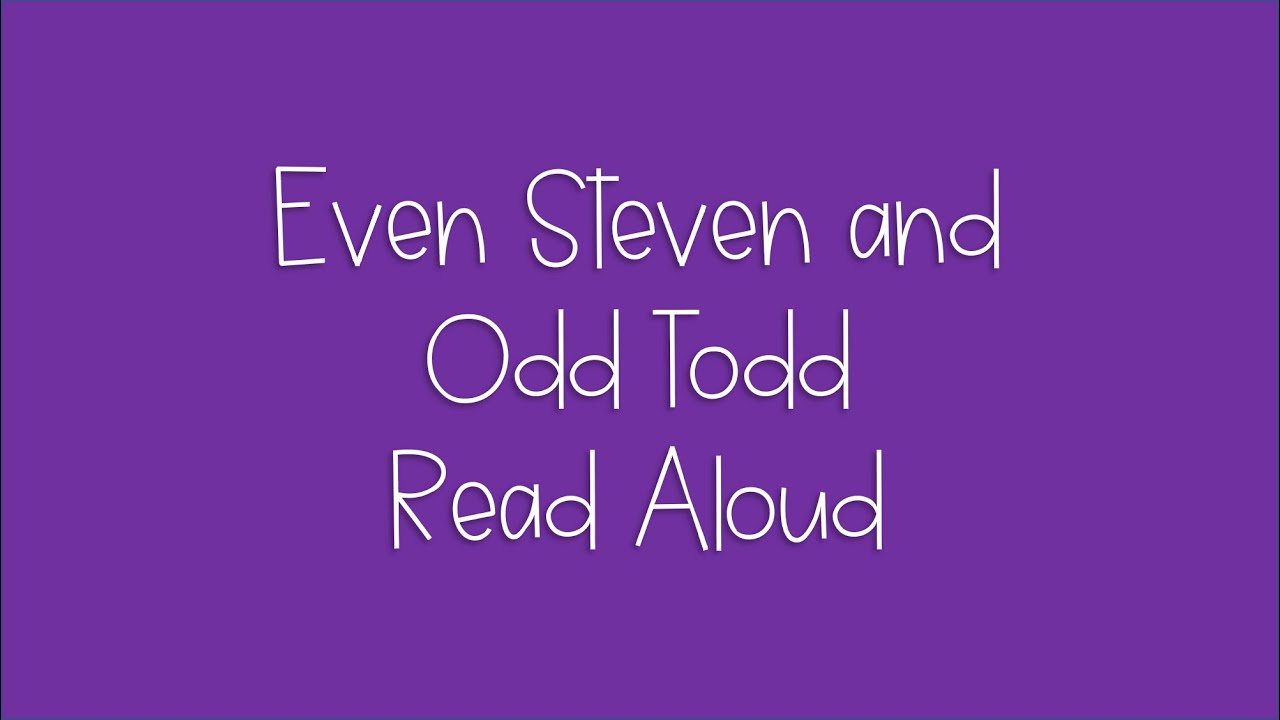Even Steven Odd Todd Read Aloud - YouTube