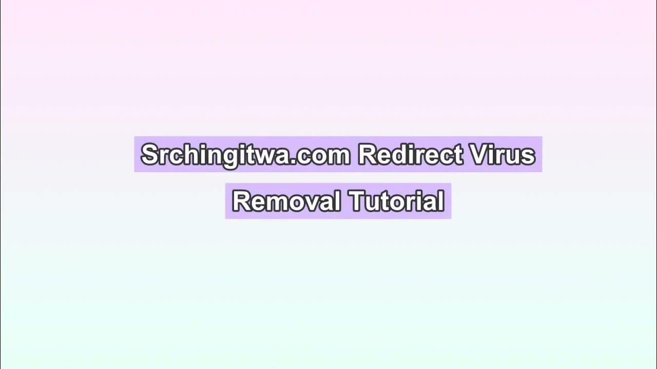 How to Remove Srchingitwa.com Redirect For Good? - YouTube