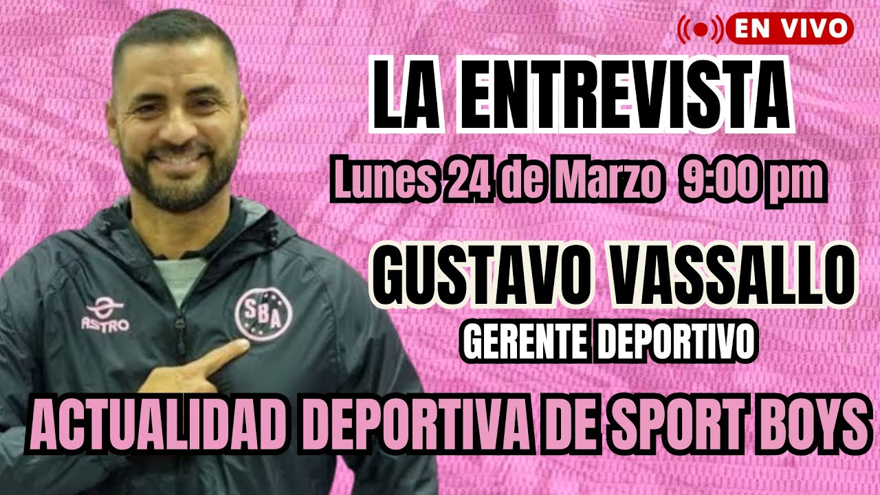 🔴 EN VIVO 🔴 : ENTREVISTA DE GUSTAVO VASSALLO GERENTE DEPORTIVO SPORT ...