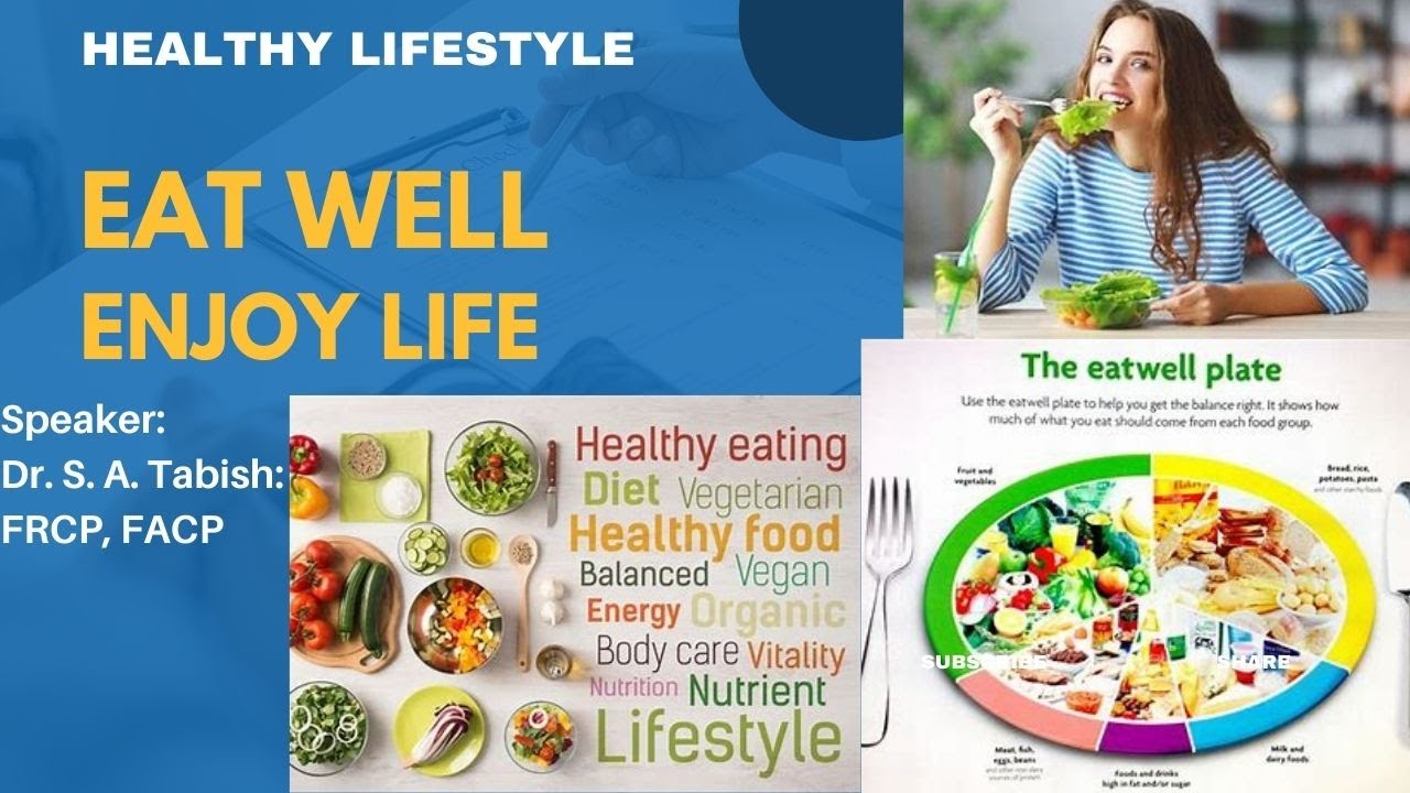 Eat Well, Enjoy Life: Healthy Lifestyle - Live Longer [Speaker: Dr. S A ...