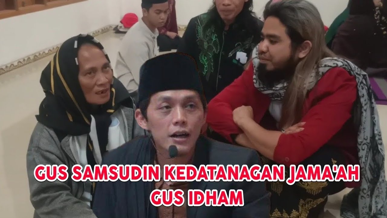 VIRAL !!! GUS SAMSUDIN KEDATANGAN JAMA'AH GUS IDHAM - YouTube