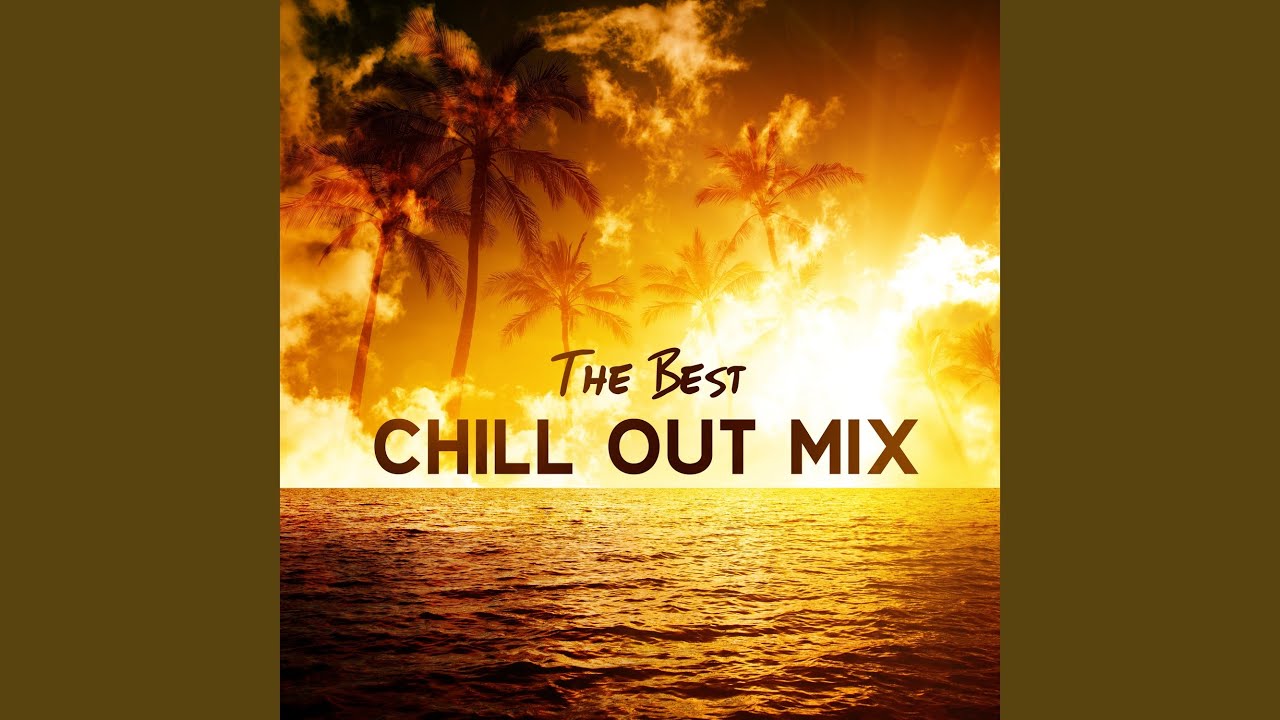 The Best Chill Out Mix - YouTube
