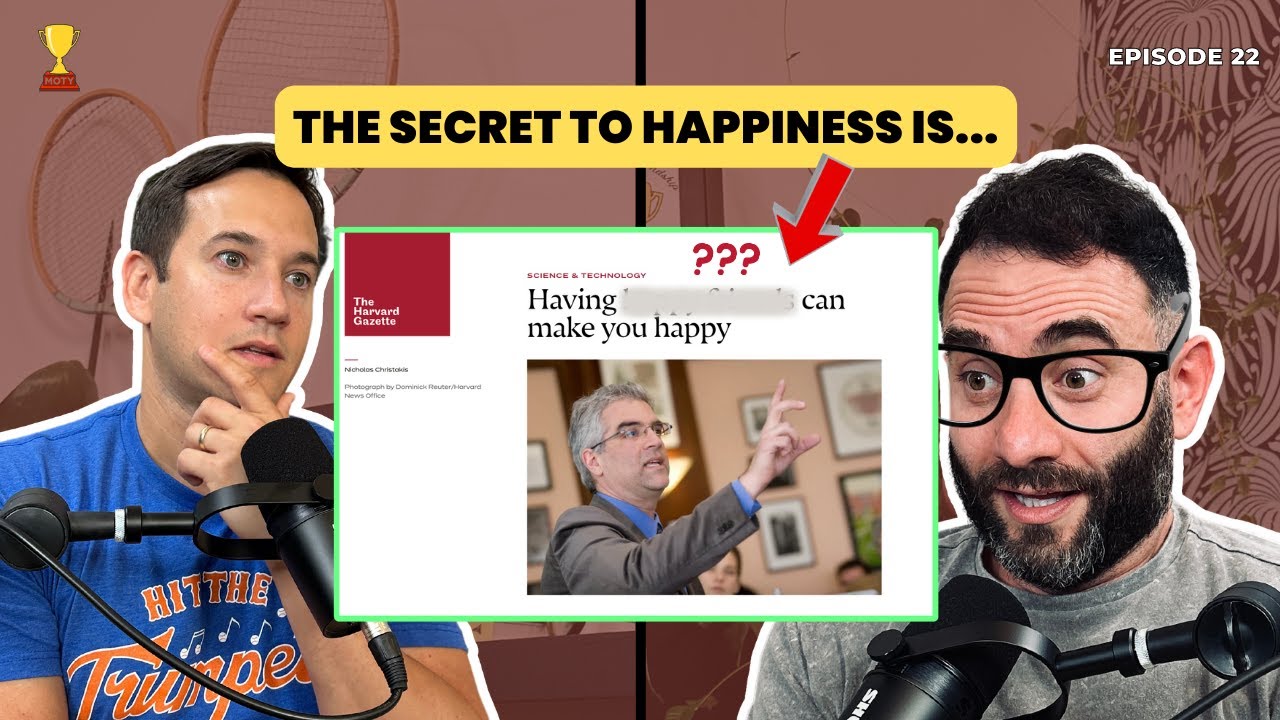 EPISODE 22: This Harvard Study Reveals The Secret To Happiness (Spoiler ...
