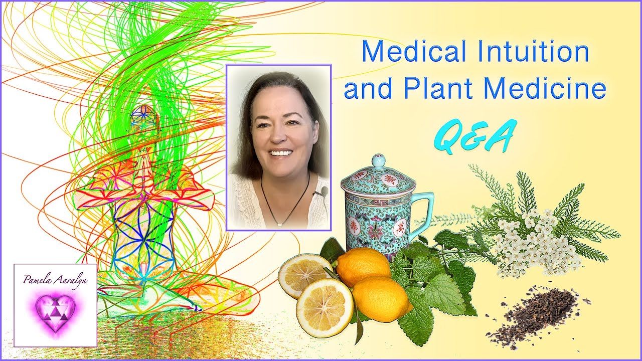 Medical Intuition and Plant Medicine Q and A- Let's Talk About Herbal ...