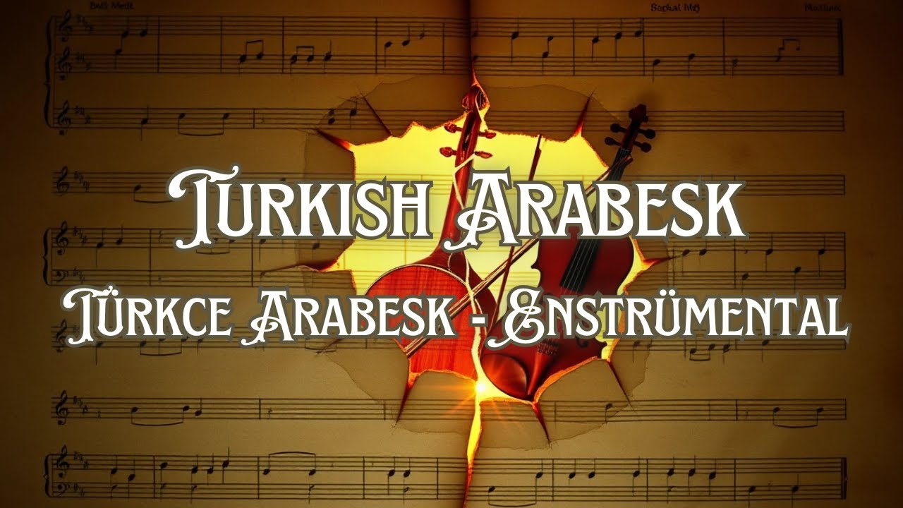 Instrumental Turkish Music 🎻 Arabesk Müziğin Duygusal Yolculuğu: Aşk ve ...