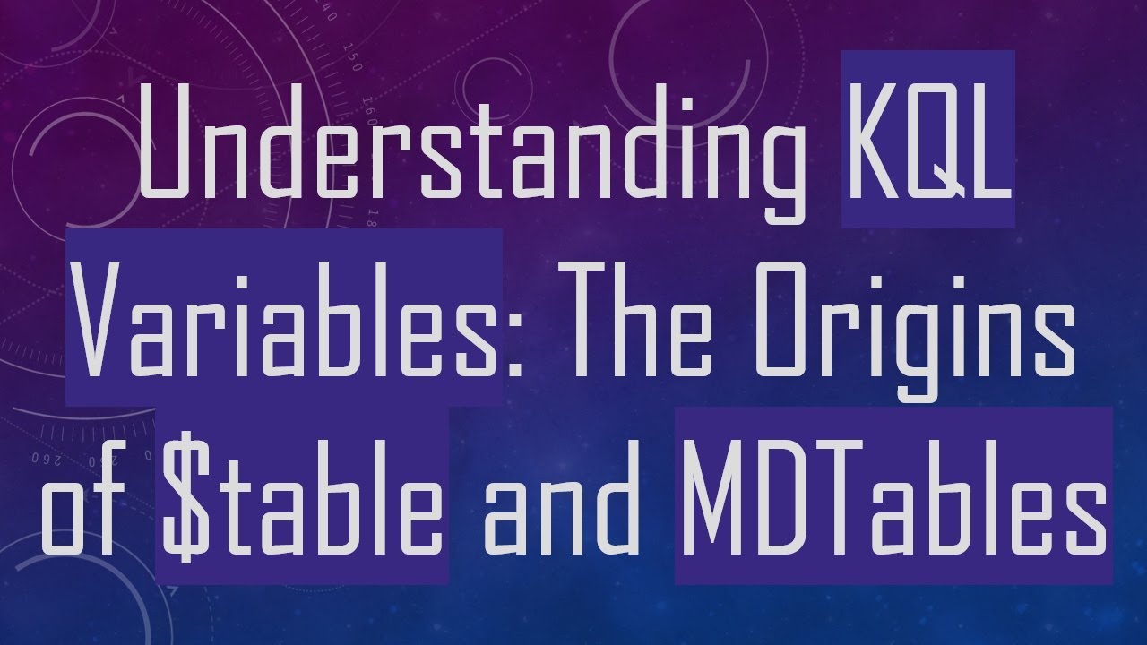 Understanding KQL Variables: The Origins of $table and MDTables - YouTube