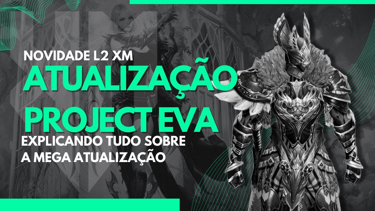 L2 XM - Tudo sobre a atualização do Project Eva!!! - YouTube