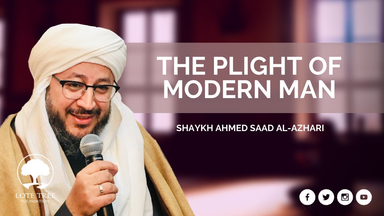 The Plight of Modern Man | Shaykh Ahmed Saad Al Azhari - YouTube
