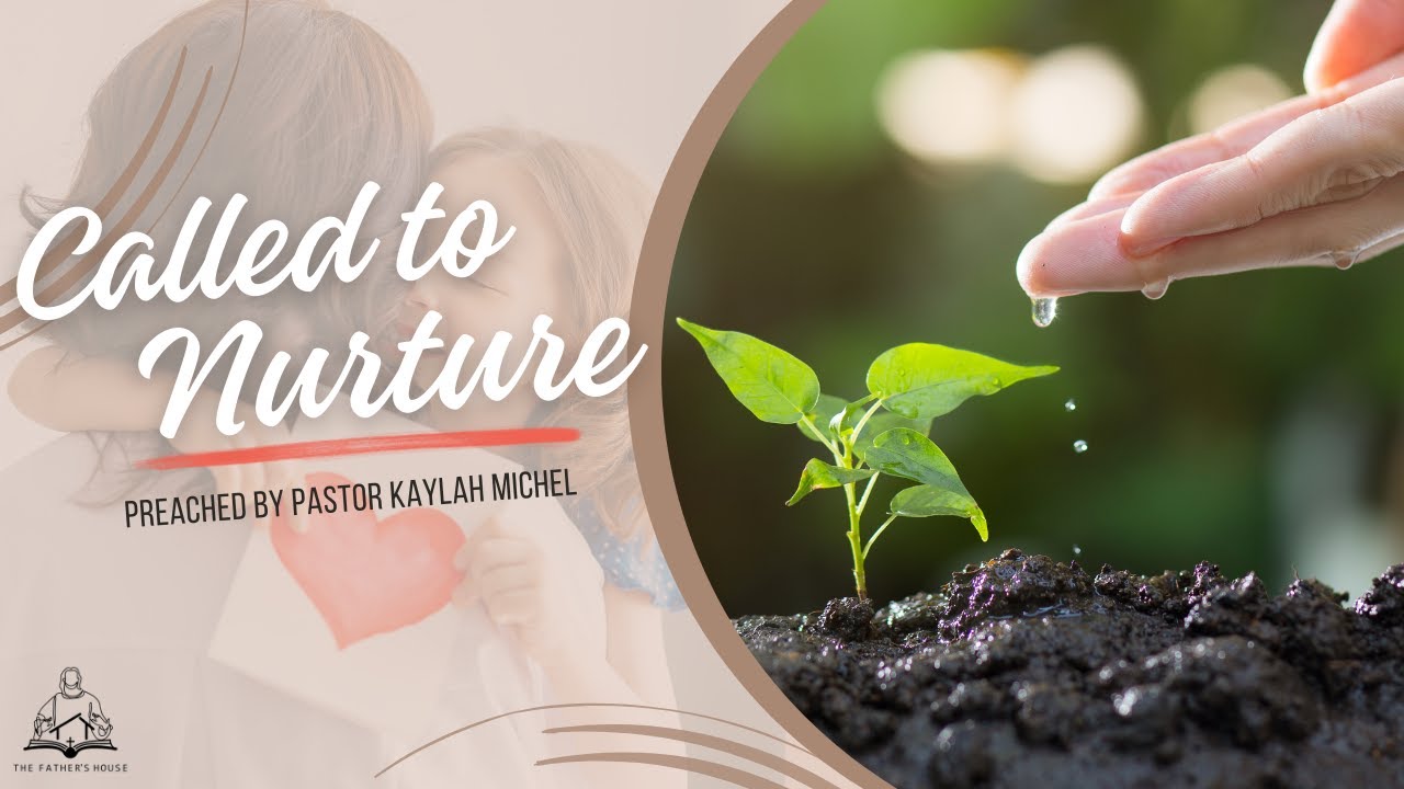 Called To Nurture - Preached By Pastor Kaylah - YouTube