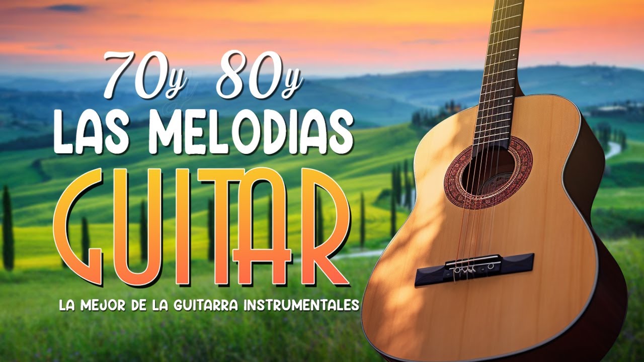 La Mejor Música Instrumental De Guitarra De Los Años 70 Y 80 🍂 Música ...