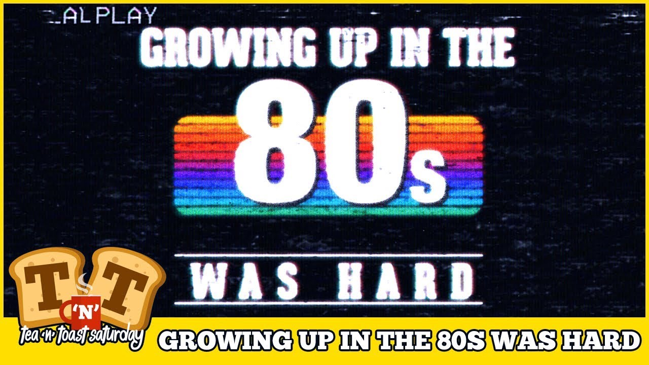 Growing Up In The 80s Was Hard! - YouTube