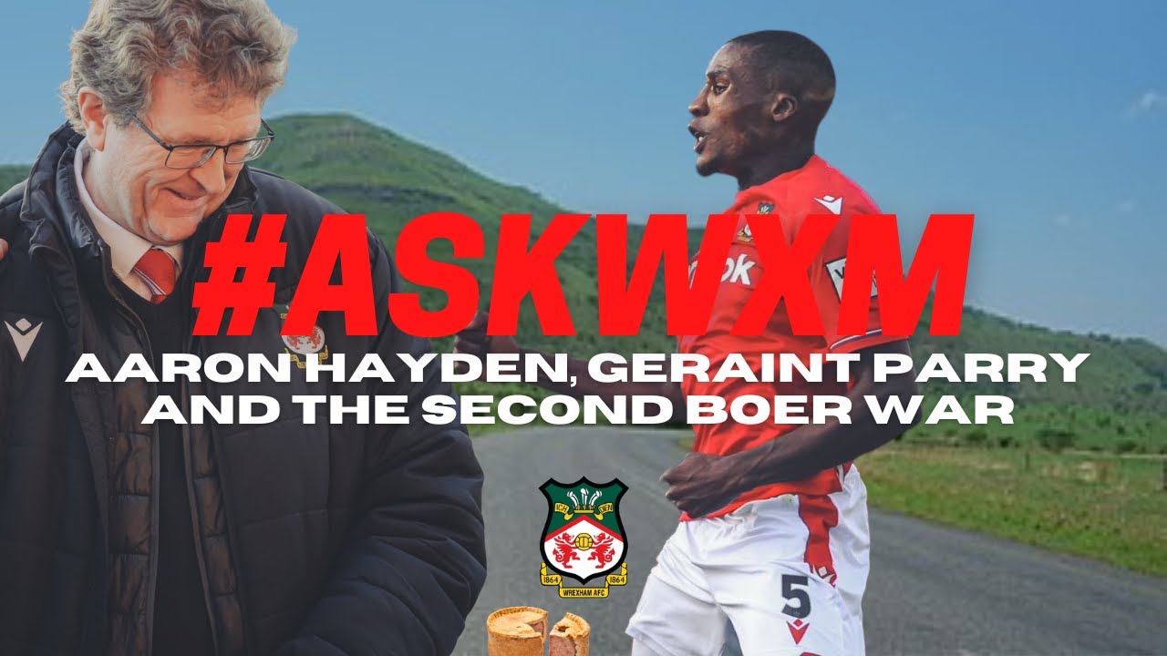 #ASKWXM | Aaron Hayden, Geraint Parry and The Second Boer War - YouTube