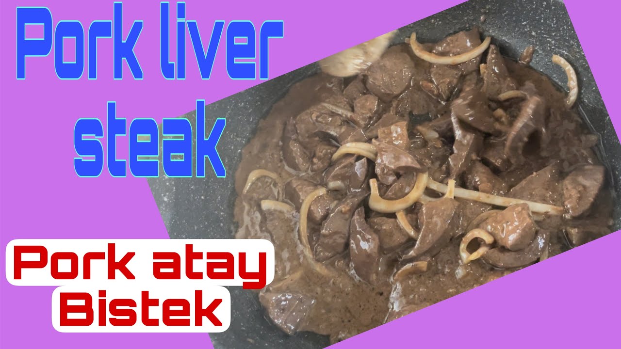 Bistek pork atay, pork liver steak, lutong bahay bistek - YouTube