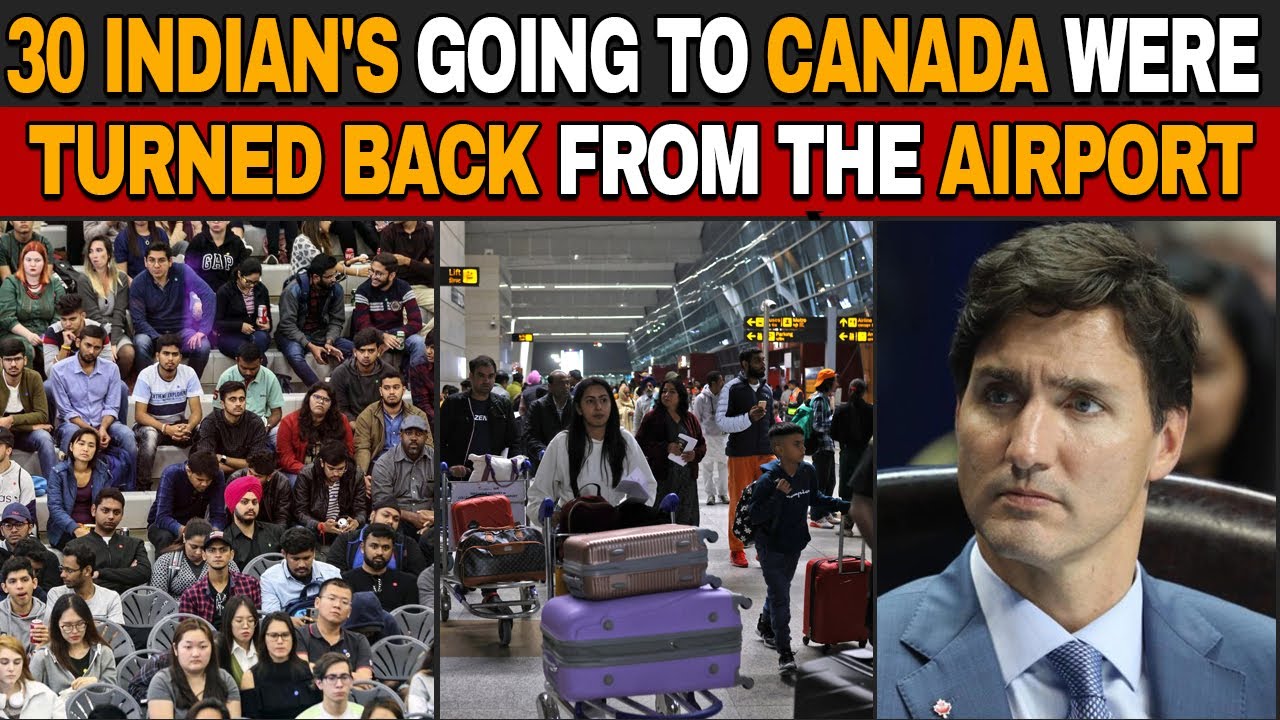 30 Indian's going to Canada were turned back from the airport | India ...