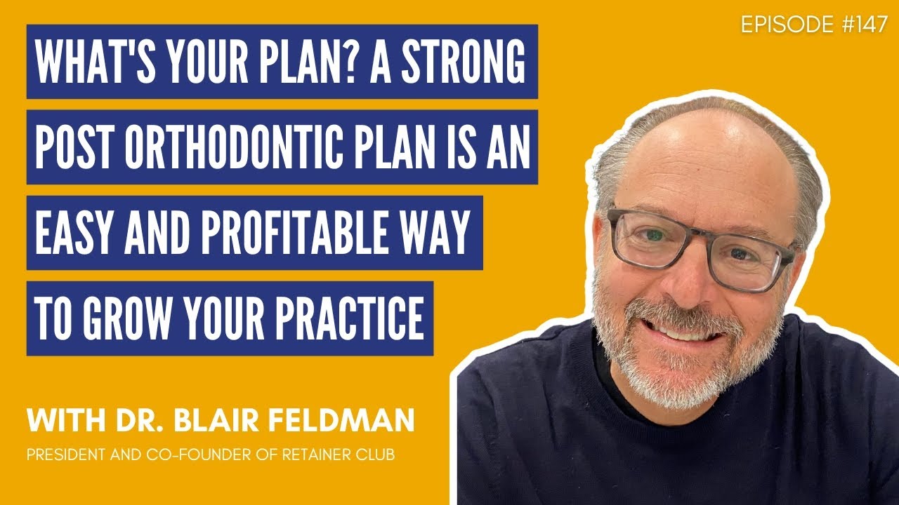 What's Your Plan? A Strong Post Orthodontic Plan is an Easy and Profitable Way to Grow Your ...