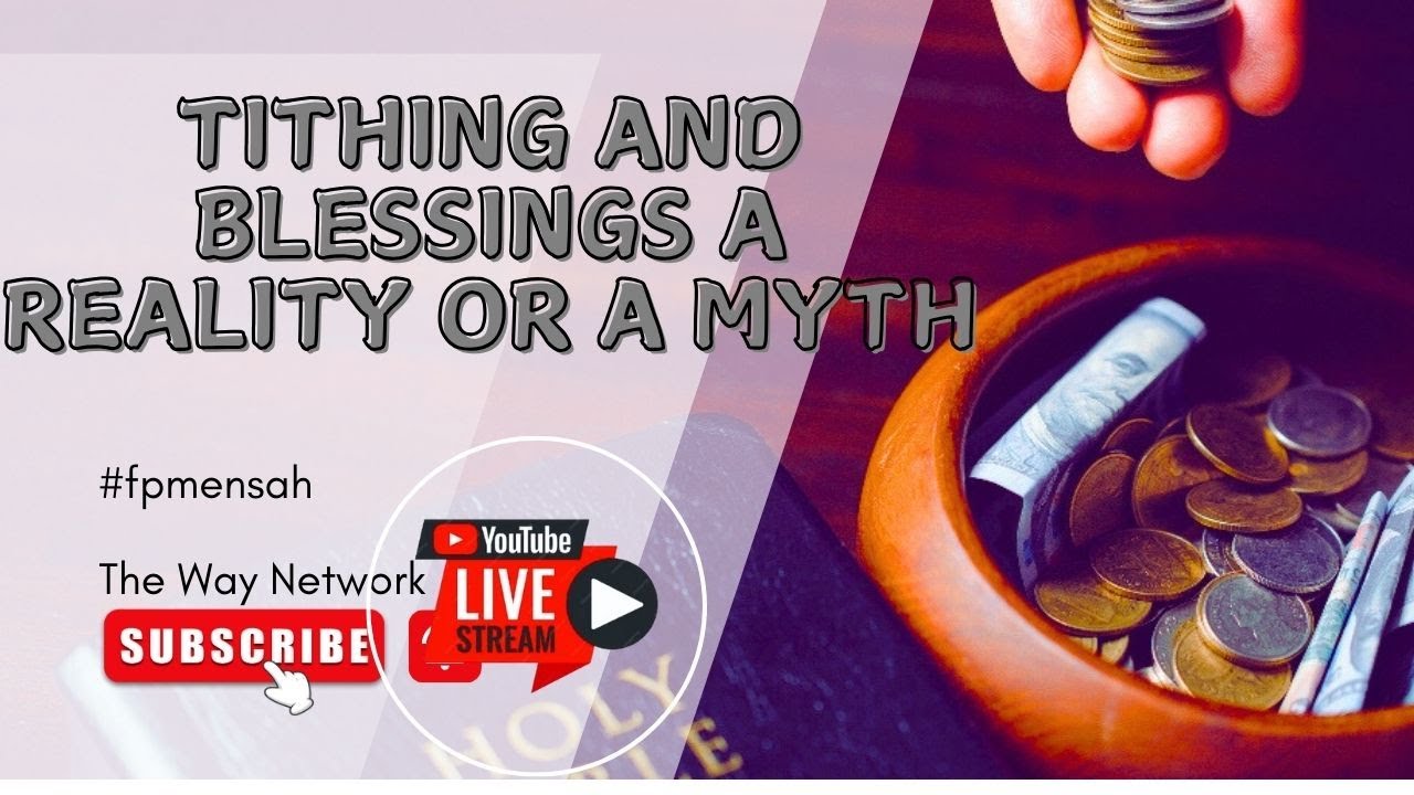 Tithing And Blessings a Reality Or a Myth | The Way Networks #fpmensah ...
