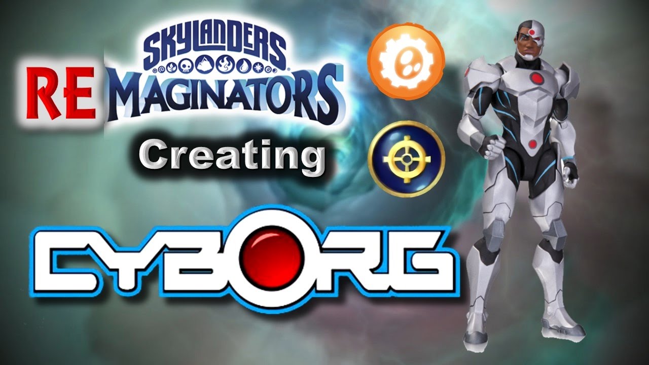 Skylanders RE-maginators - Creating CYBORG from Teen Titans / Justice ...