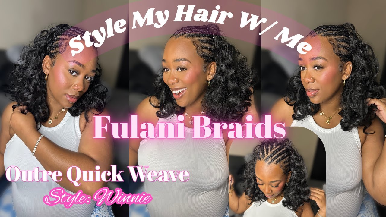 STYLE MY HAIR W/ME| FULANI BRAIDS| OUTRE QUICK WEAVE| STYLE WINNIE ...