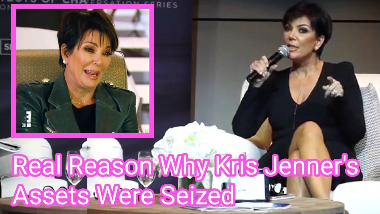 Truth Revealed: The Real Reason Why Kris Jenner's Assets Were Seized ...