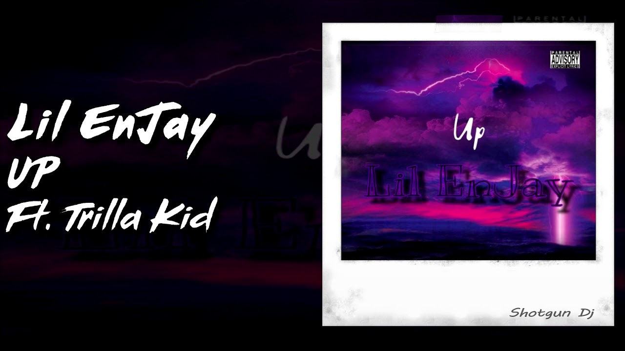 Lil EnJay - Up Ft. Trilla Kid - YouTube