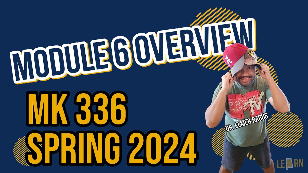 Module 6 Overview | MK 336 Spring 2024 - YouTube