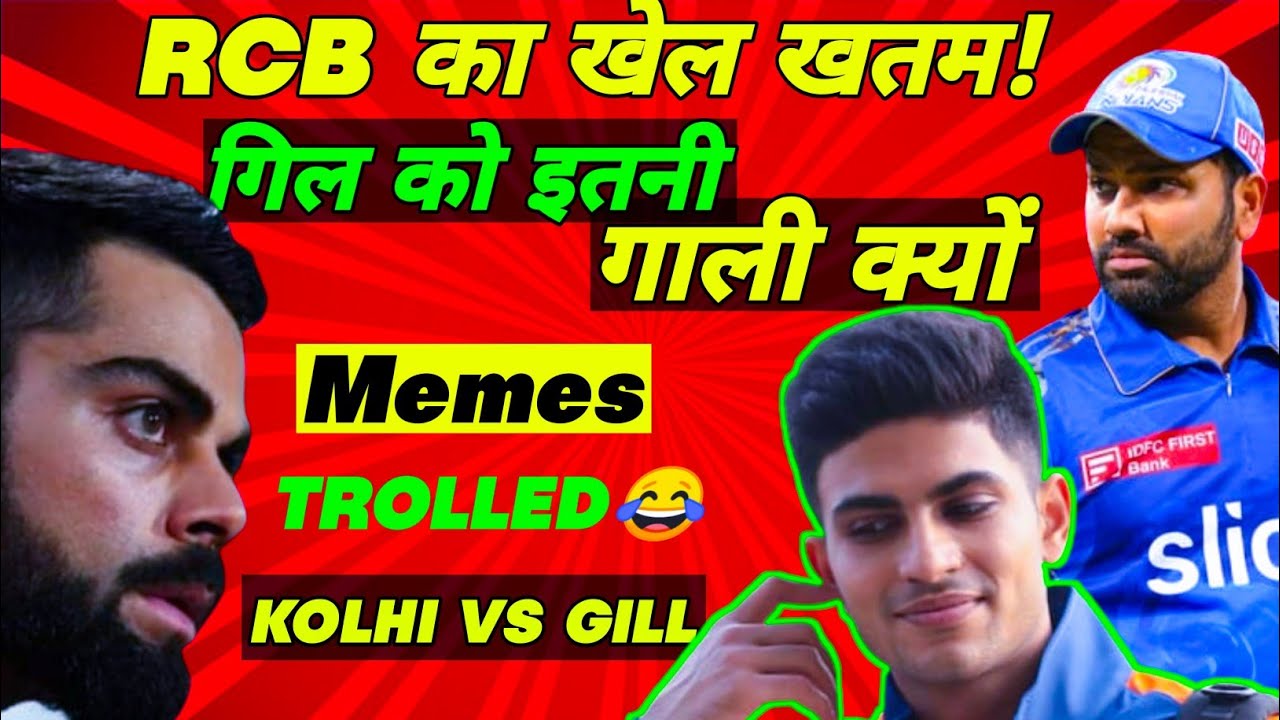 Gill ko hate.kohli vs gill.MI qualified.MI VS SRH & RCB VS GT.Meme 😂.# ...