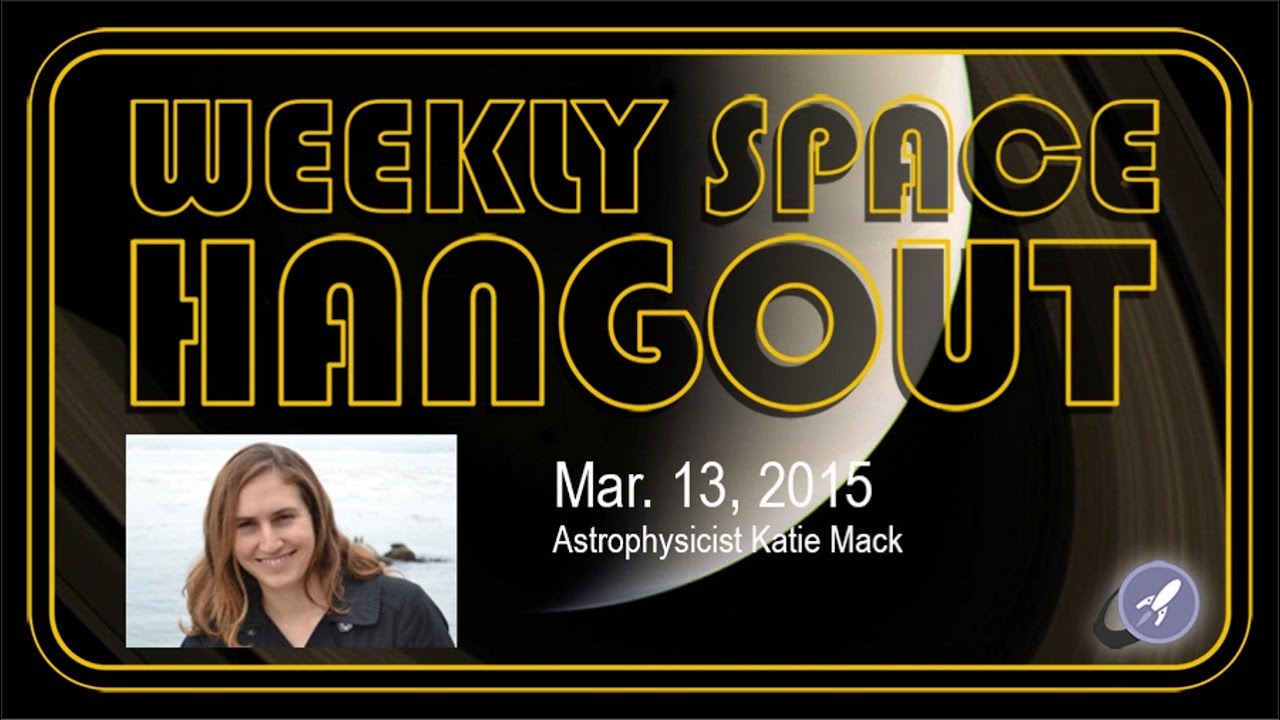 Weekly Space Hangout - March 13, 2015: Astrophysicist Katie Mack - YouTube