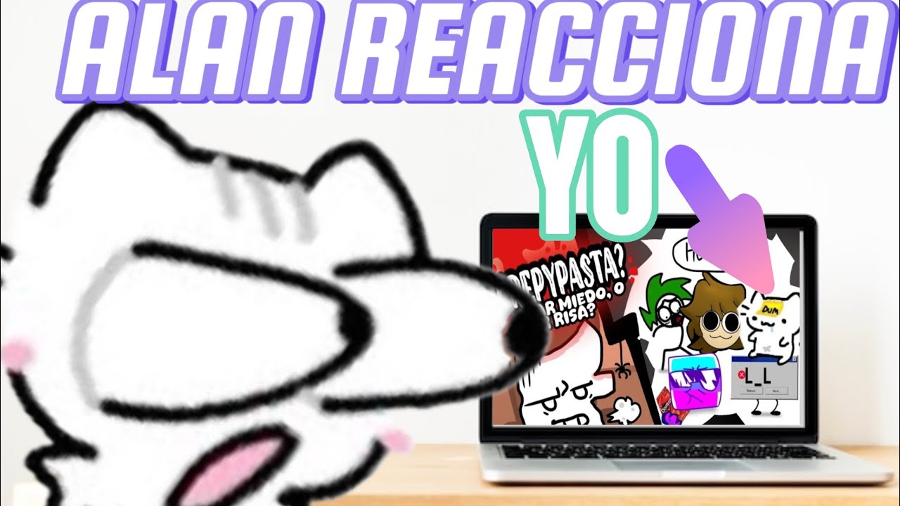 Alan CAT REACCIONA A 5 creapypastas - YouTube
