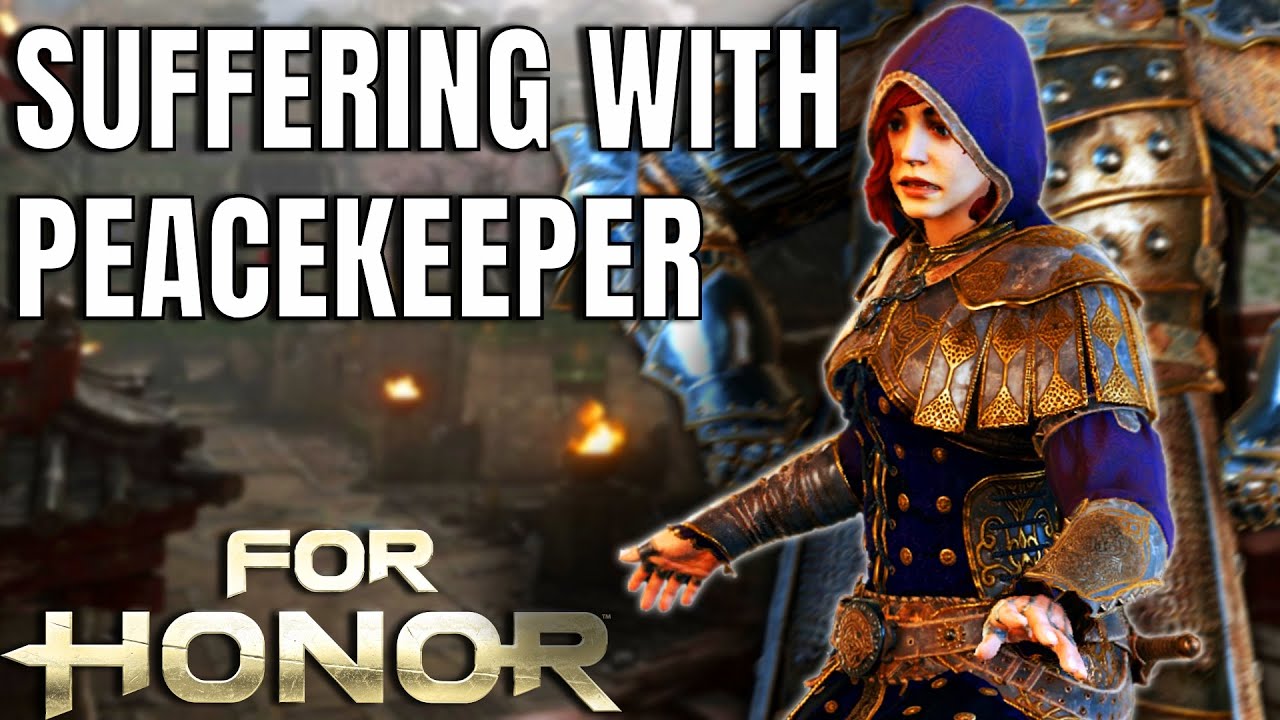 Suffering With Peacekeeper (For Honor) - YouTube