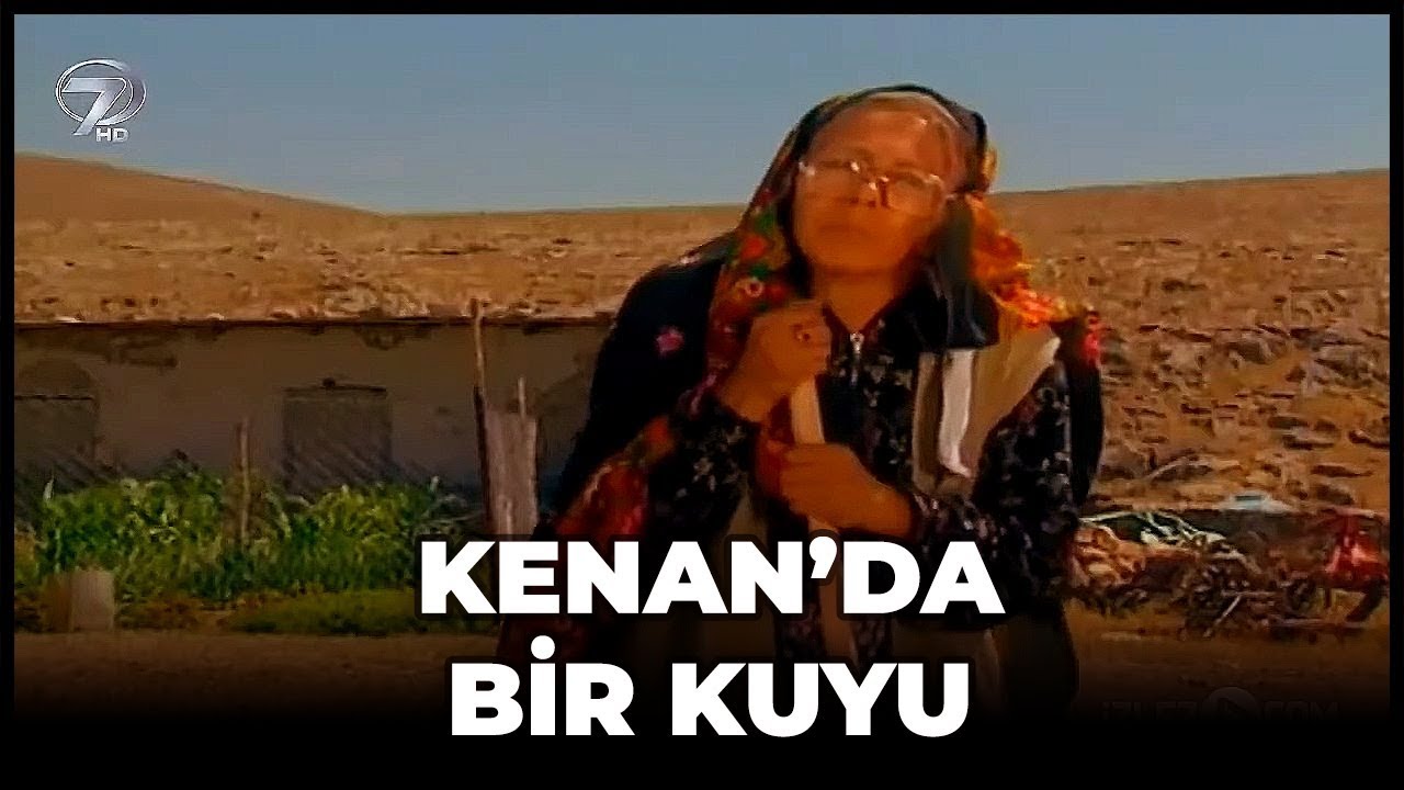 Kenan'da Bir Kuyu - Kanal 7 TV Filmi - YouTube