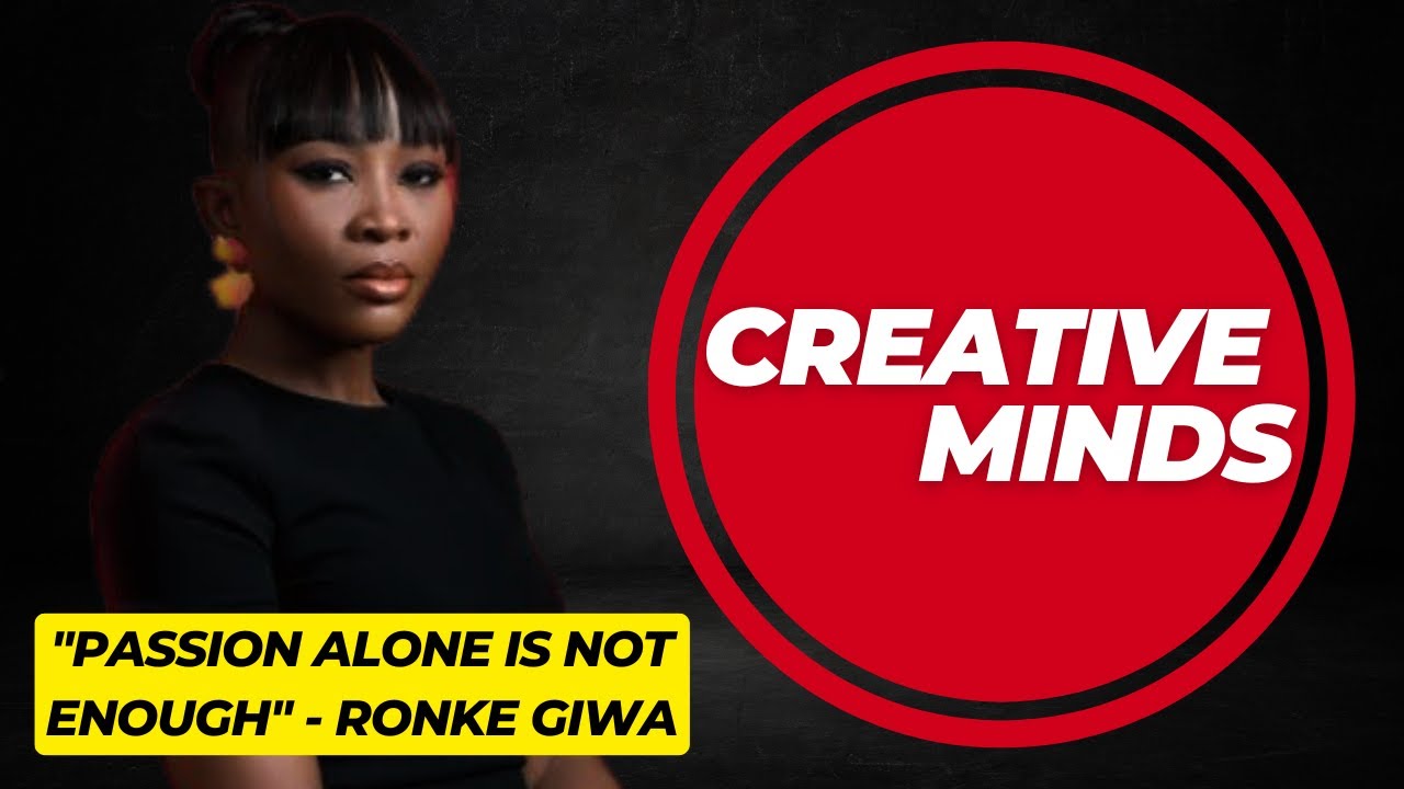 CREATIVE MINDS EPI2:Passion alone is not enough,you must learn the ...