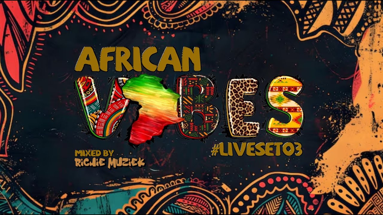 AFRICAN VIBES 🇿🇦 #LIVESET03 - YouTube
