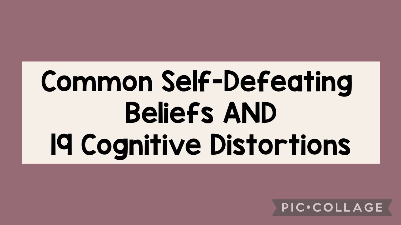 Common Self-Defeating Beliefs AND19 Cognitive Distortions #mentalhealth ...