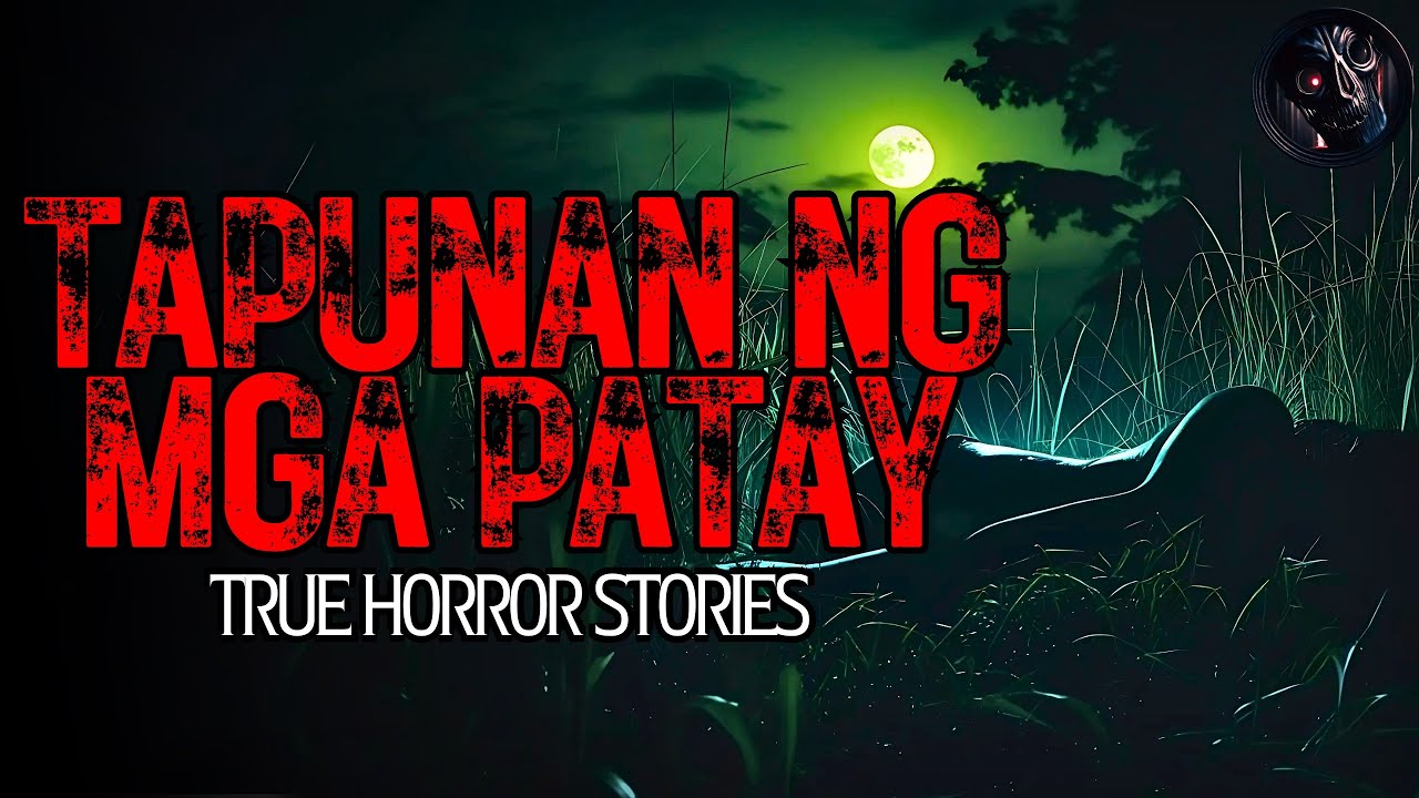 TAPUNAN NG MGA PATAY HORROR STORIES | True Horror Stories Tagalog - YouTube