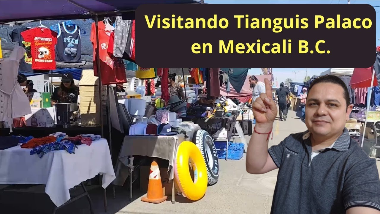 Visitando Tianguis Palaco en Mexicali!! 🙌🌞 - YouTube