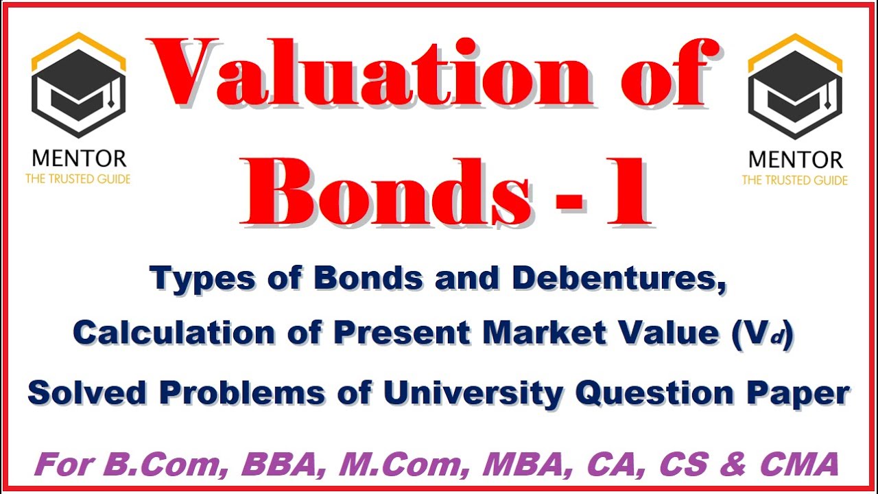 Valuation of Bonds & Debentures 1 || Valuation of Fixed Income ...