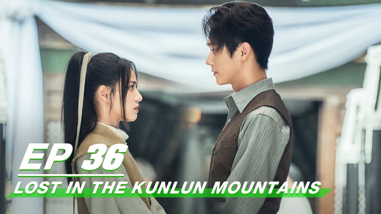 【FULL】Lost In The Kunlun Mountains EP36 | Xu Kai × Elane Zhong Chuxi | 迷航昆仑墟 | iQIYI - YouTube