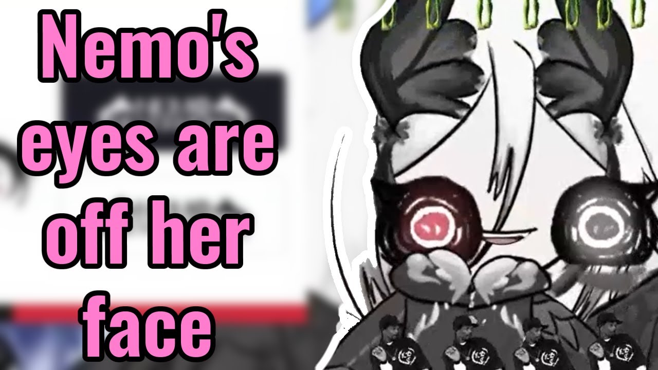 Nemo's eyes are off her face - YouTube
