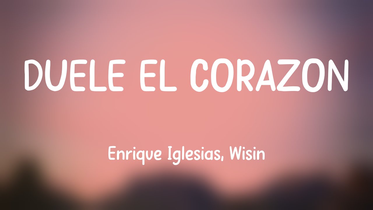 DUELE EL CORAZON - Enrique Iglesias, Wisin (Lyrics Video) 🪂 - YouTube