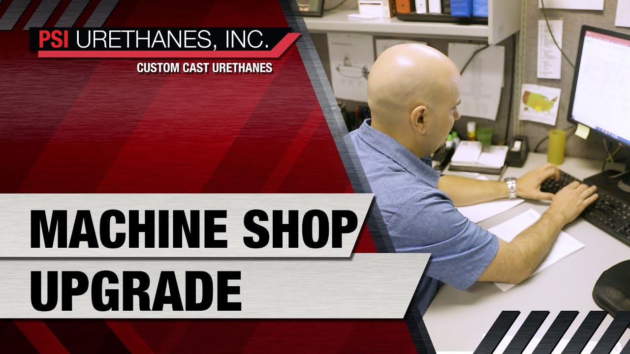 Machine Shop Upgrade | PSI Urethanes Inc., Austin,TX Cast Urethane ...