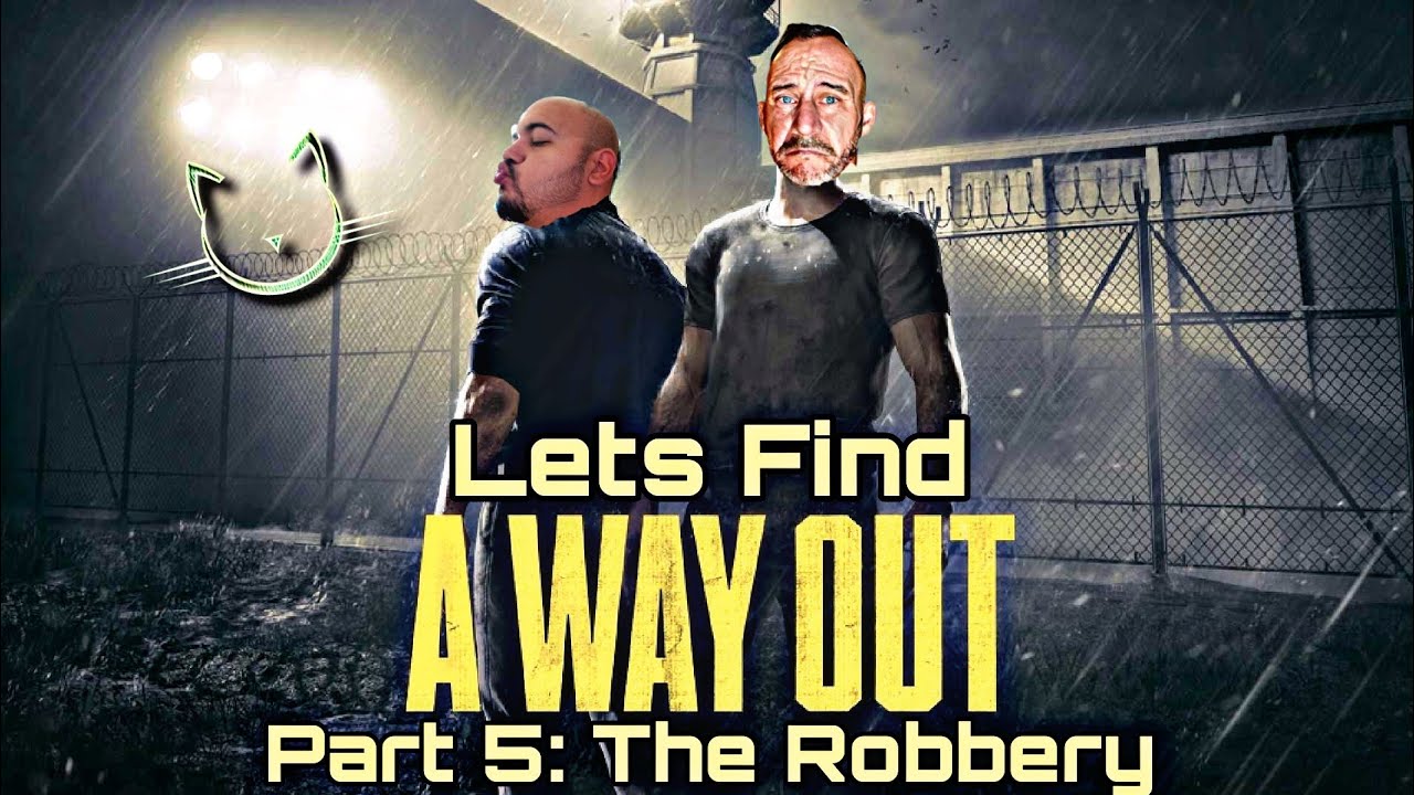 A Way Out Part 5: The Robbery - YouTube