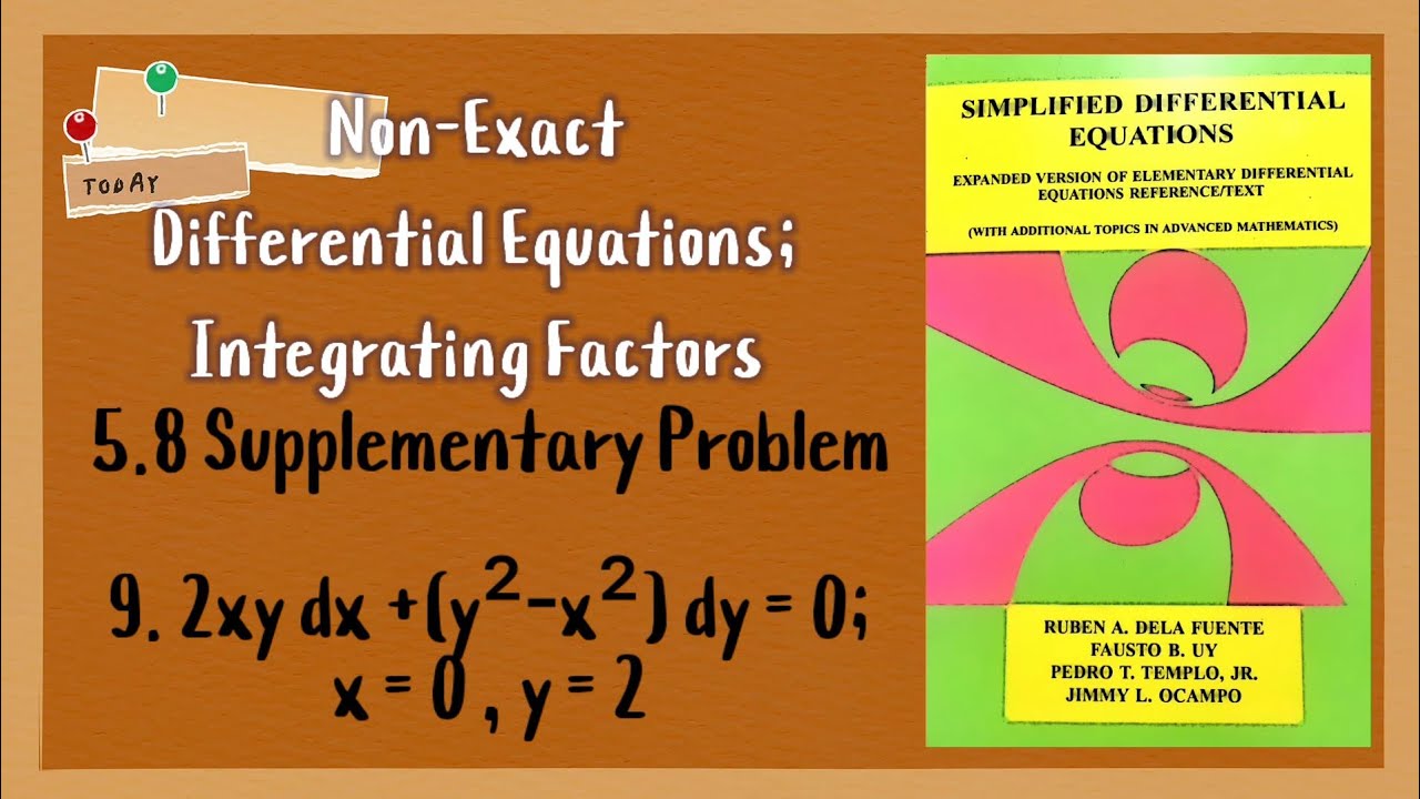 Non-Exact Differential Equations; Integrating Factors 5.8 Supplementary ...