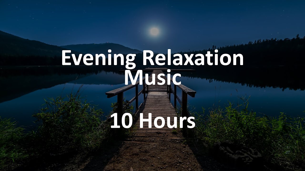 Evening Relaxation Music | 10 Hours - YouTube