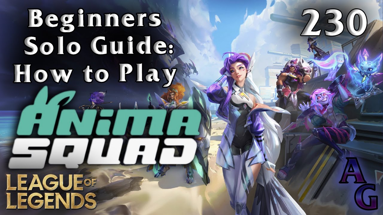 Beginners Solo Guide: How to Play Anima Squad Swarm - League of Legends ...