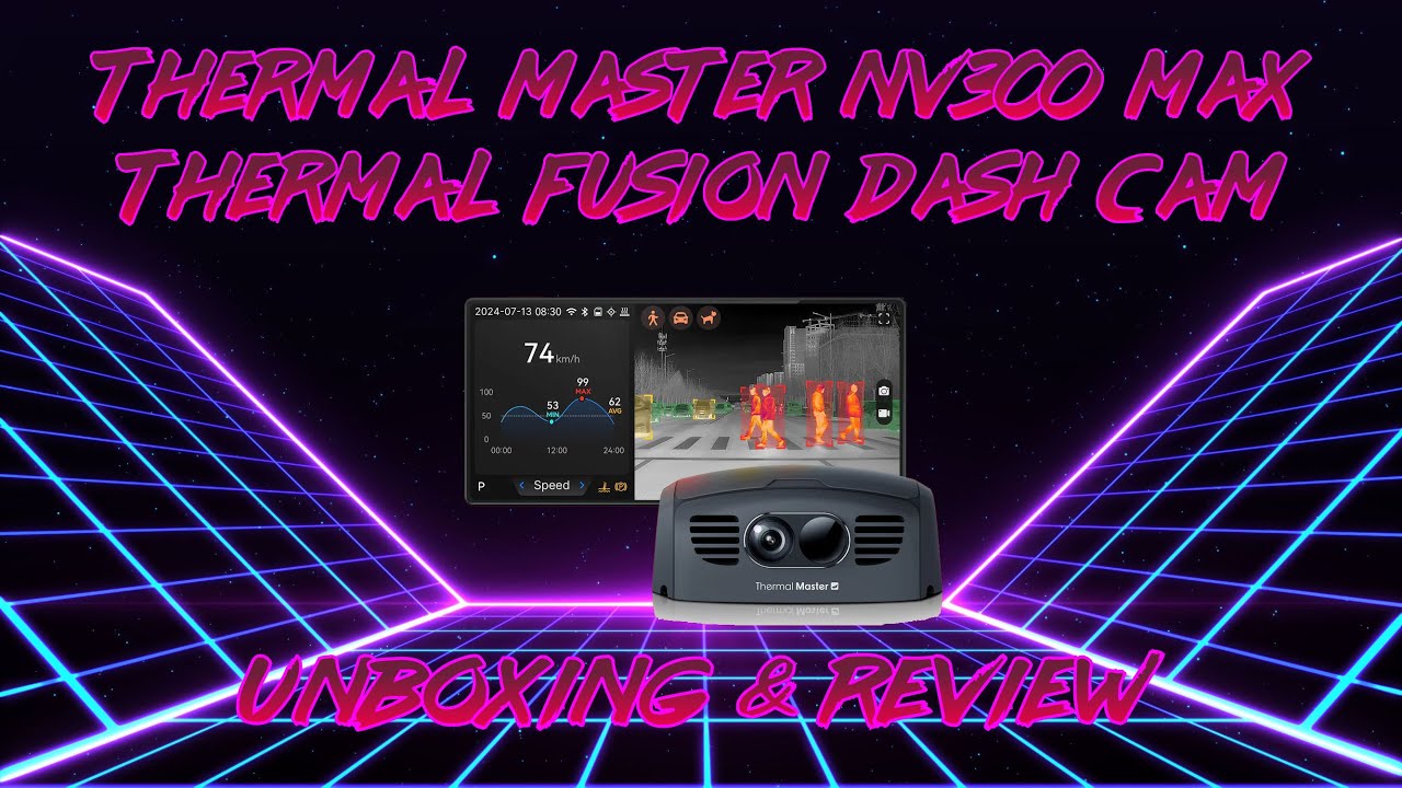 Thermal Master NV300 Max Dash Fusion/Thermal Dash Cam System Unboxing & Review - YouTube