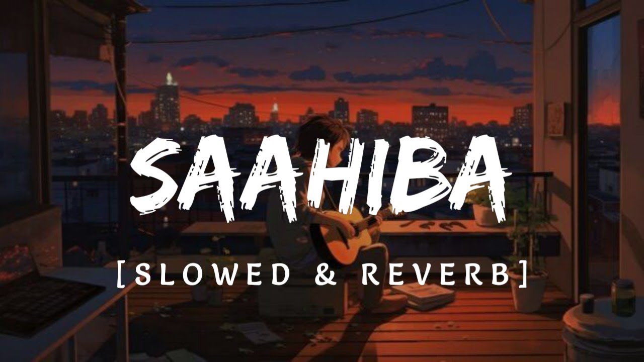 Saahiba (Slowed+Reverb) | Darshan Raval | Trending Song | Slowed Reverb ...