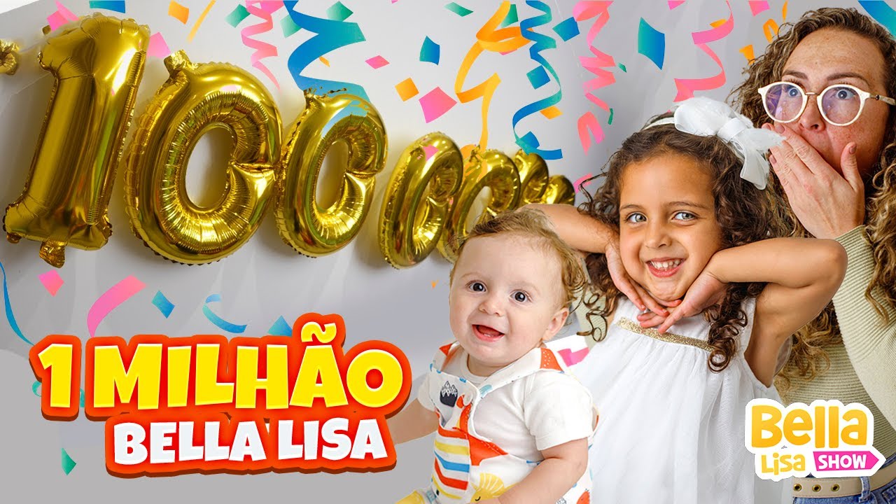 FESTA EM CASA DE 1 MILHÃO DE INSCRITOS DO CANAL BELLA LISA SHOW 🌽 ...